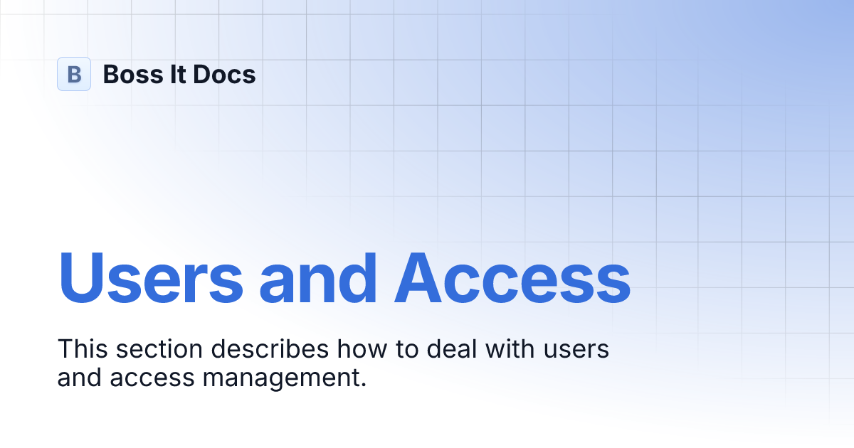 Users and Access | Boss It Docs