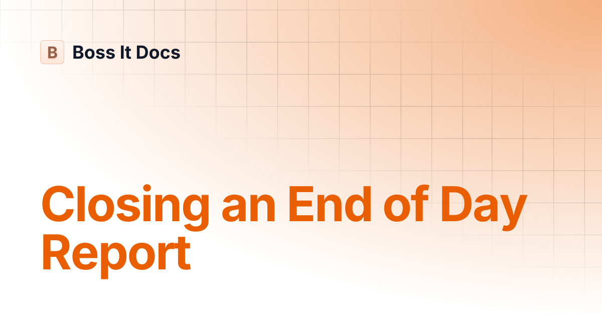 Closing an End of Day Report | Boss It Docs