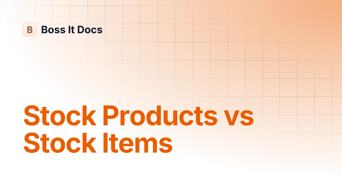 Stock Products vs Stock Items | Boss It Docs