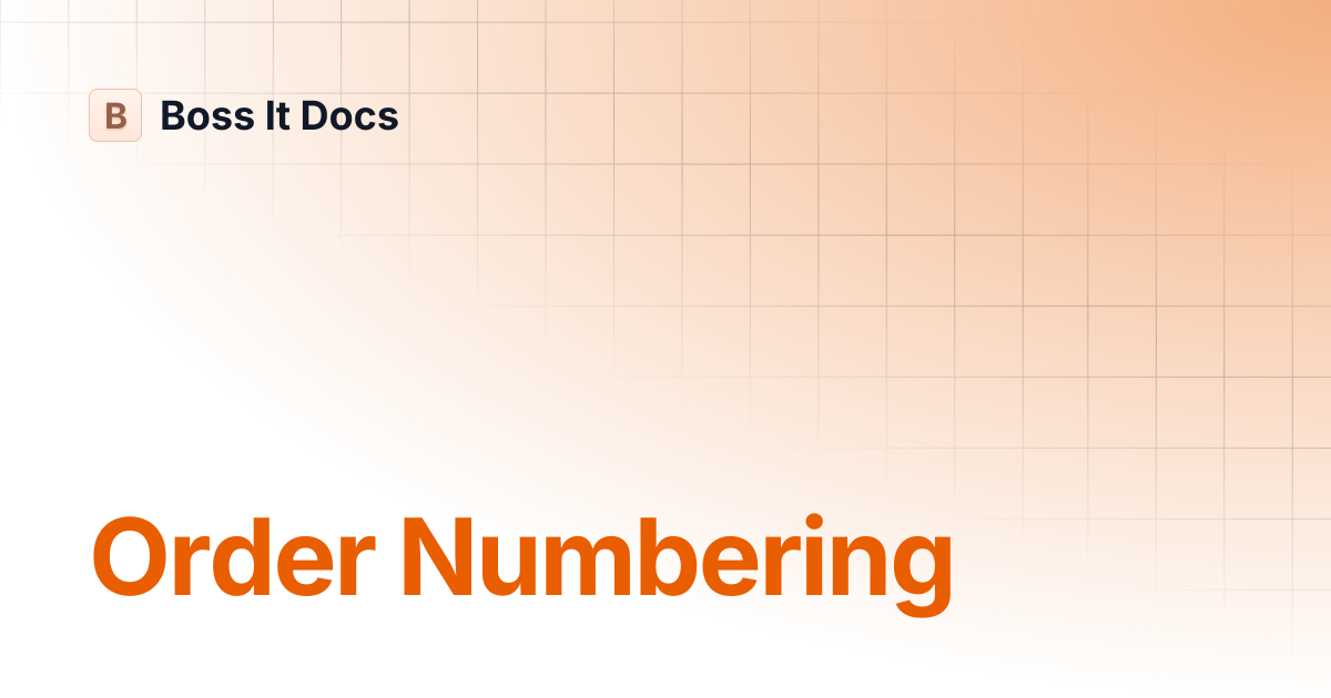 Order Numbering | Boss It Docs