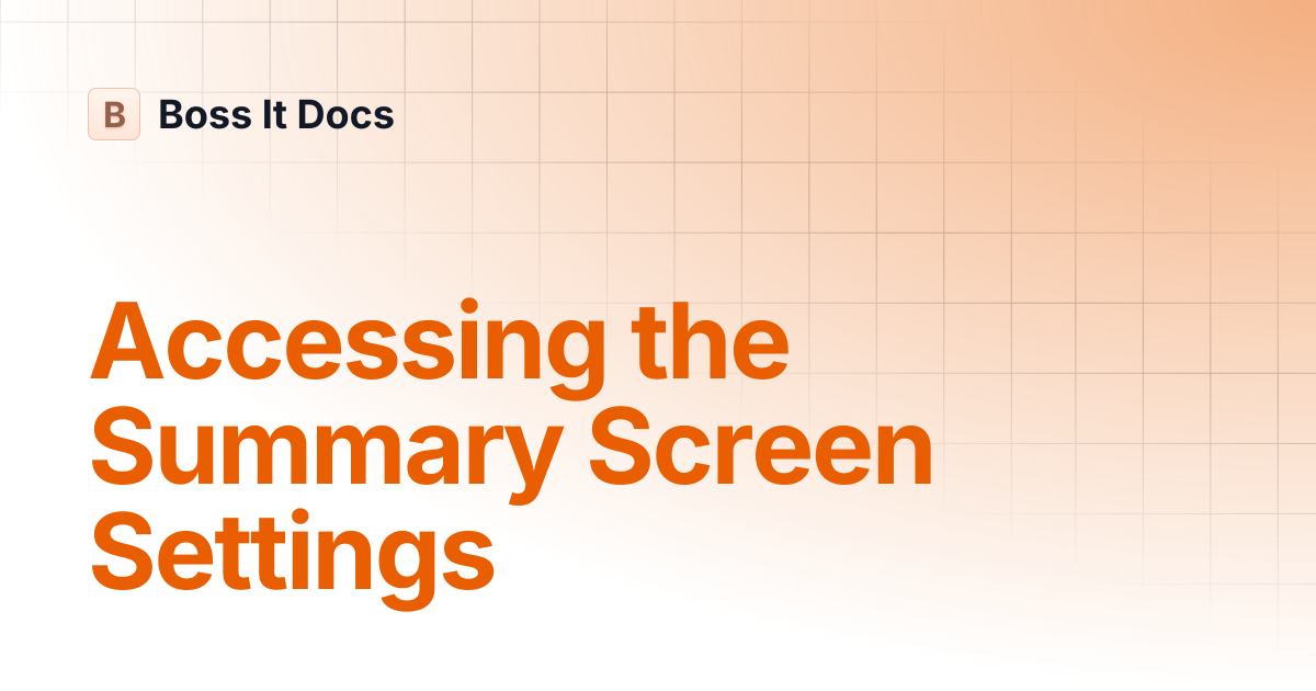Accessing the Summary Screen Settings | Boss It Docs