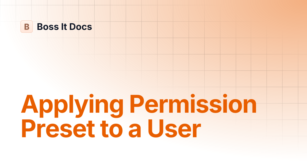 Applying Permission Preset to a User | Boss It Docs