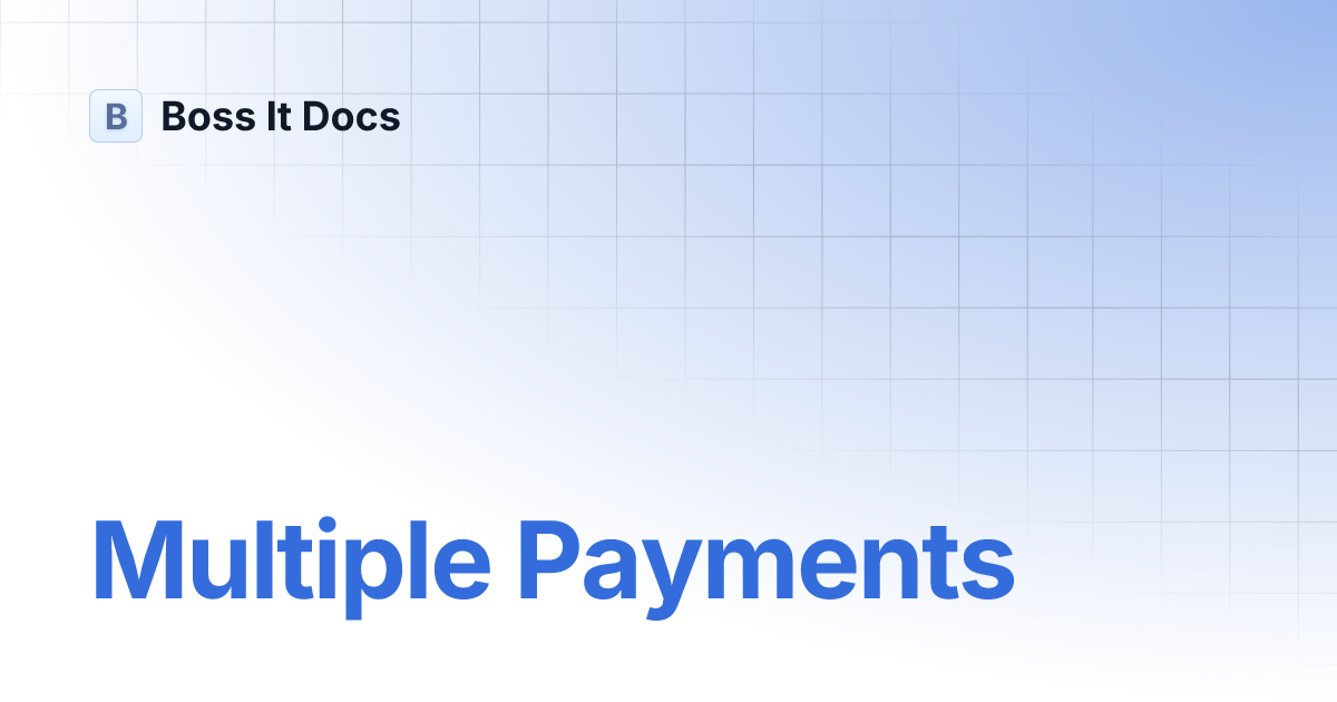 Multiple Payments and Split Bills | Boss It Docs