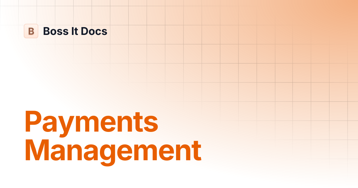 Payments Management | Boss It Docs