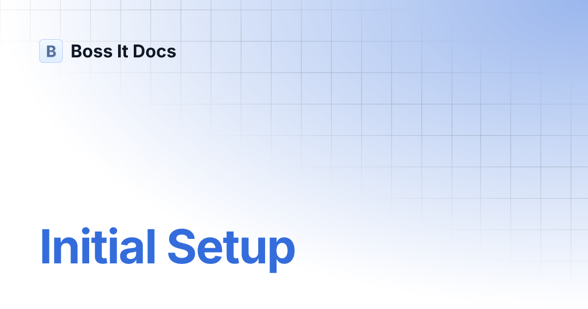 Initial Setup | Boss It Docs