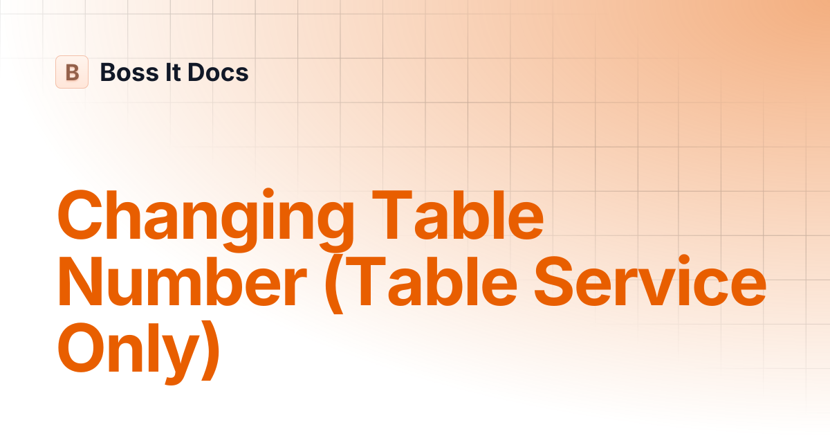 Changing Table Number (Table Service Only) | Boss It Docs