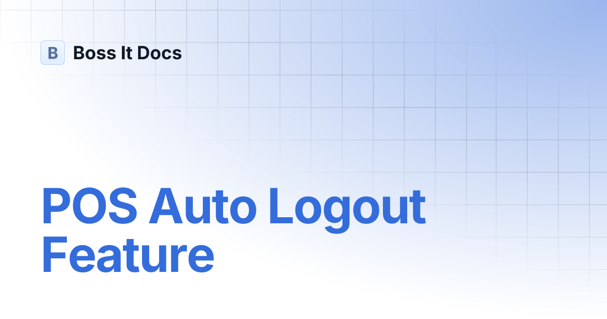 POS Auto Logout Feature | Boss It Docs