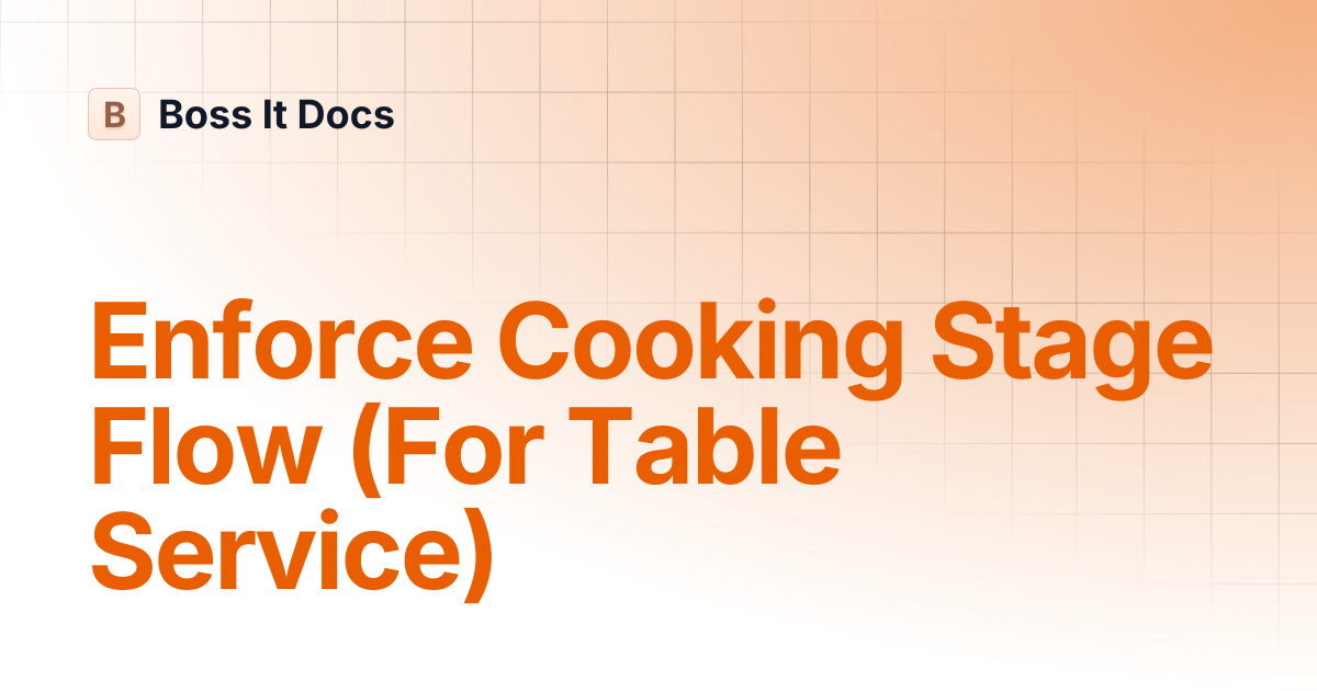 Enforce Cooking Stage Flow (For Table Service) | Boss It Docs