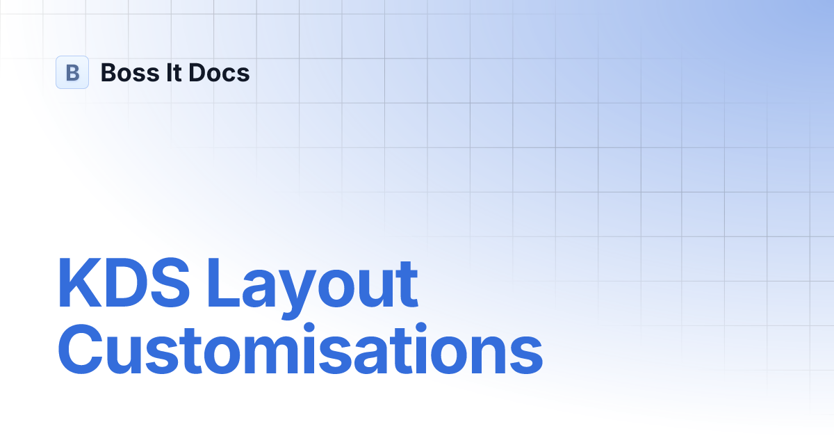 KDS Layout Customisations | Boss It Docs